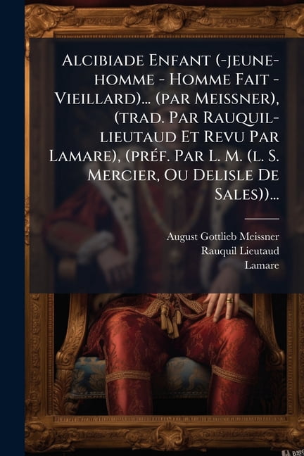 Alcibiade Enfant (-jeune-homme - Homme Fait - Vieillard)... (par ...