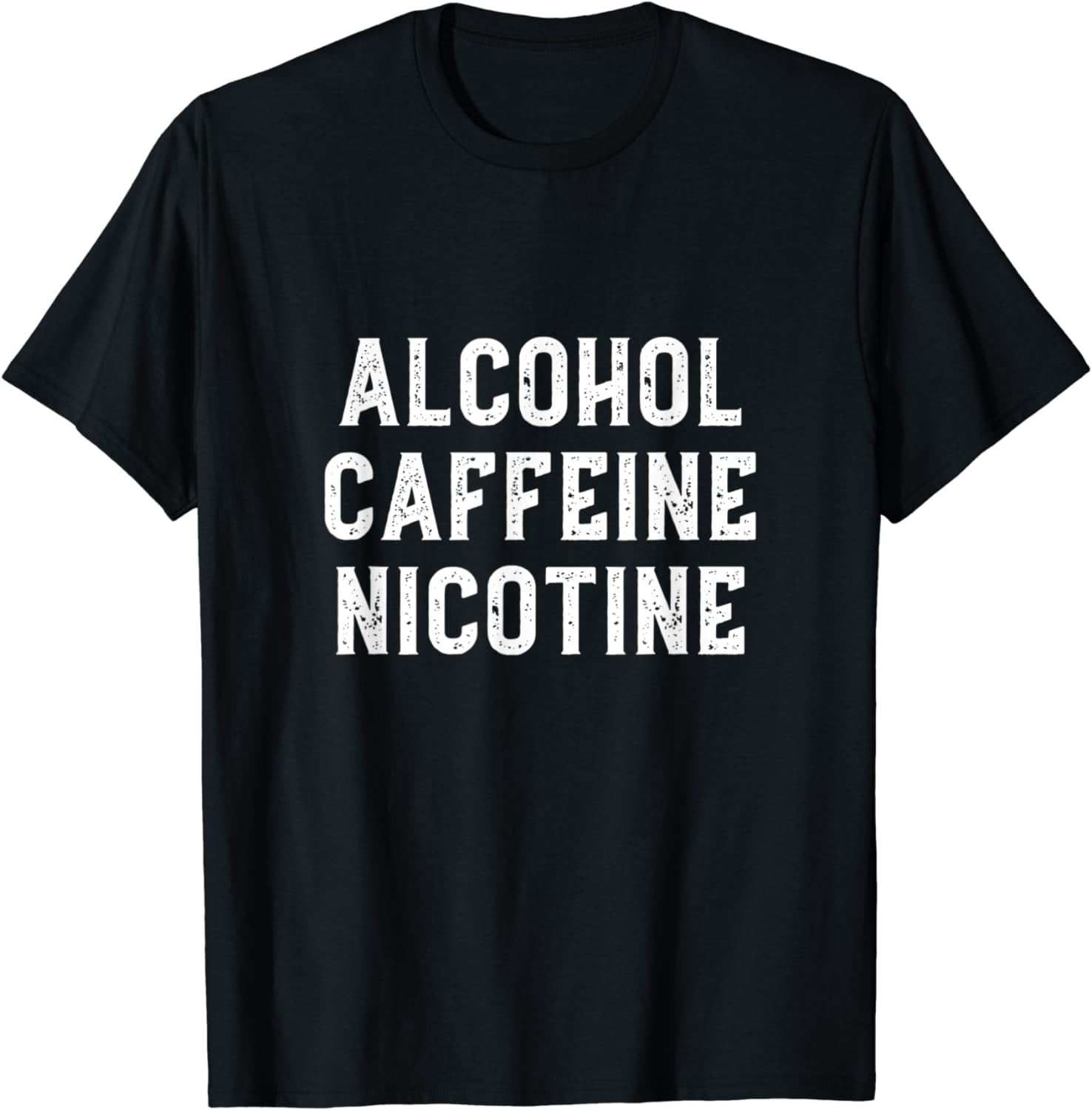 Alcohol Caffeine Nicotine Adult Addiction T-Shirt - Walmart.com