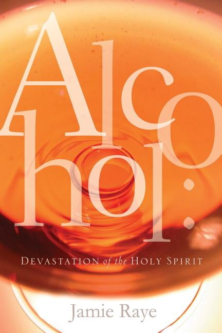 Alcohol: Devastation of the Holy Spirit, (Paperback) - Walmart.com