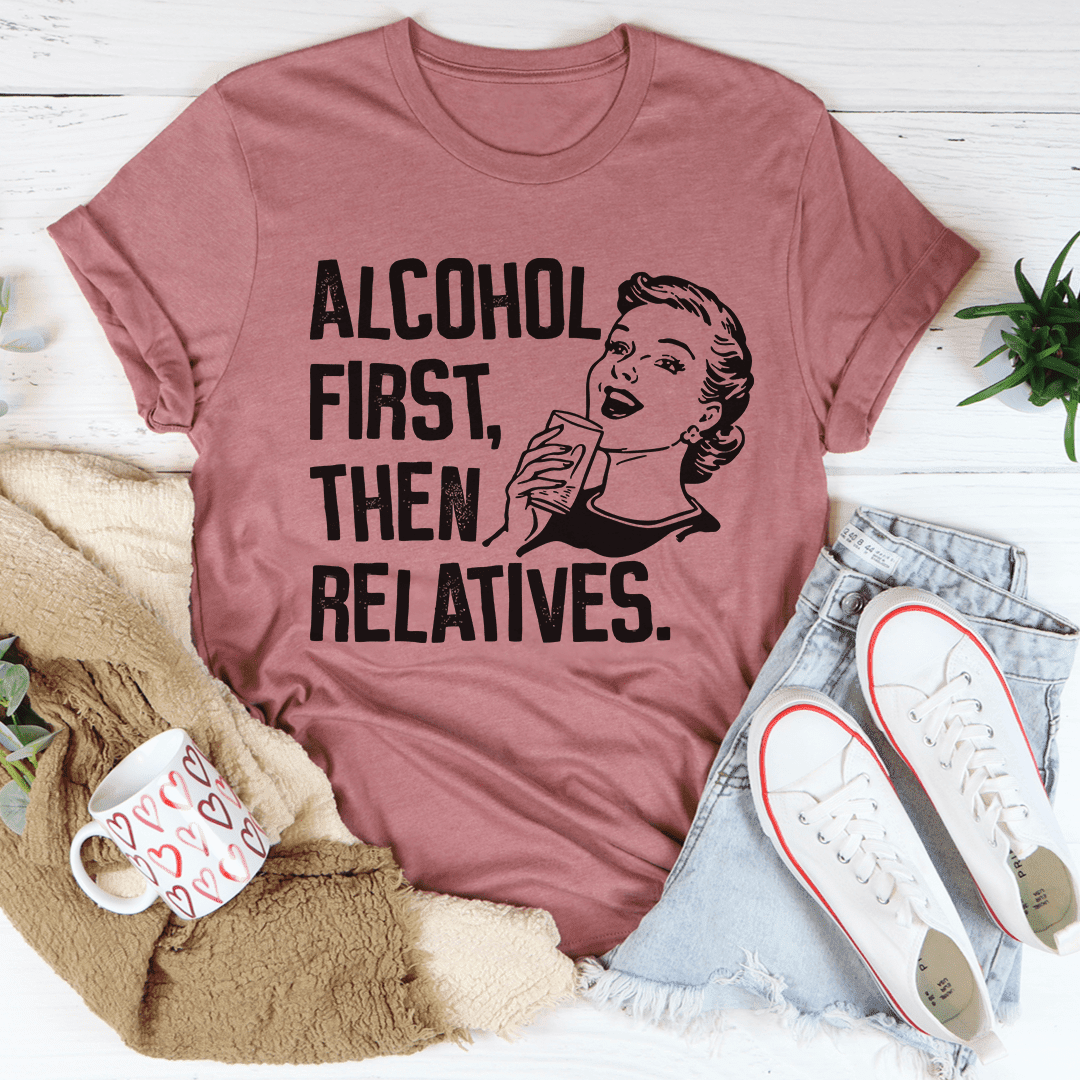 Alcohol First Then Relatives Tee Mauve S Peachy Sunday T-Shirt ...