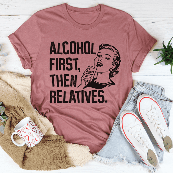 Alcohol First Then Relatives Tee Mauve S Peachy Sunday T-Shirt ...