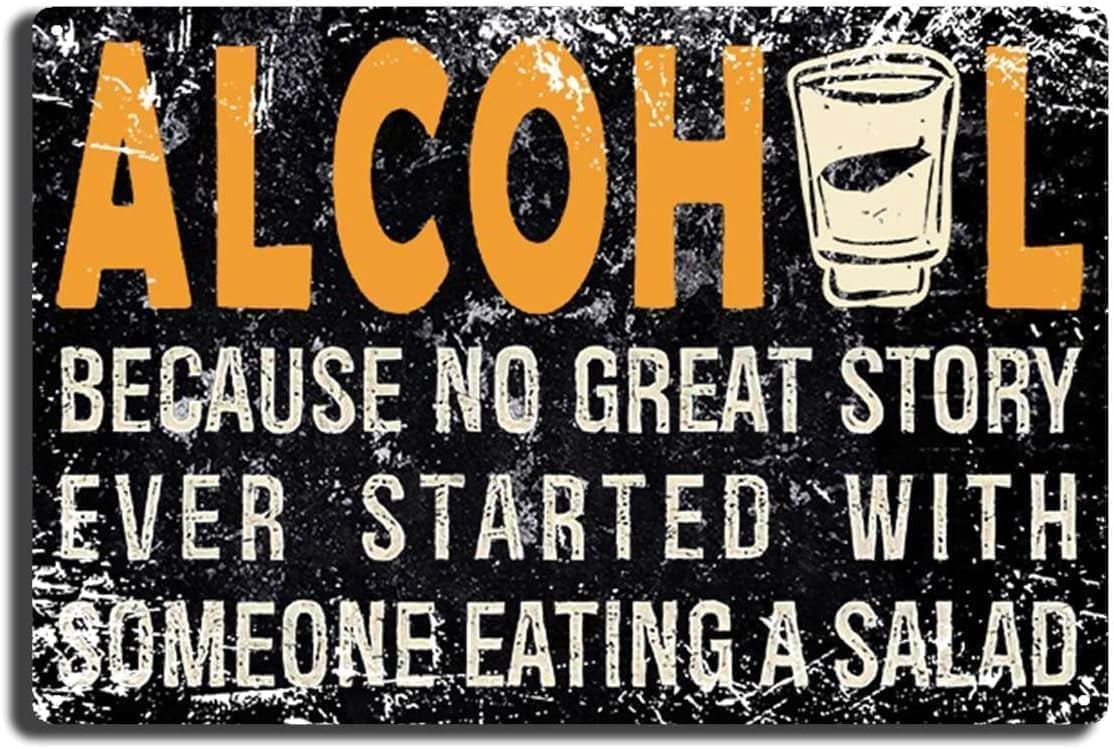 Alcohol Because No Great Story Ever Started with Someone Eating a Salad ...