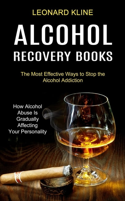 Alcohol Recovery Books: How Alcohol Abuse Is Gradually Affecting Your ...