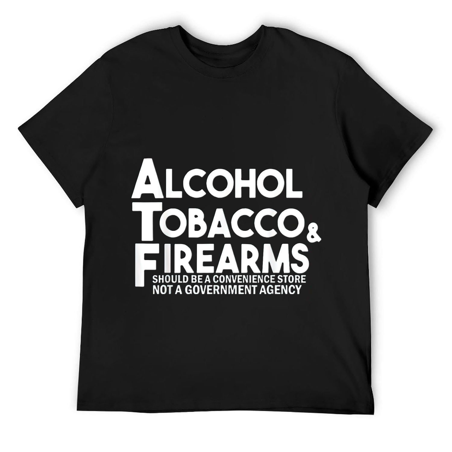 Alcohol Tobacco And Firearms Should Be A Convenience Store Mens T-Shirt ...