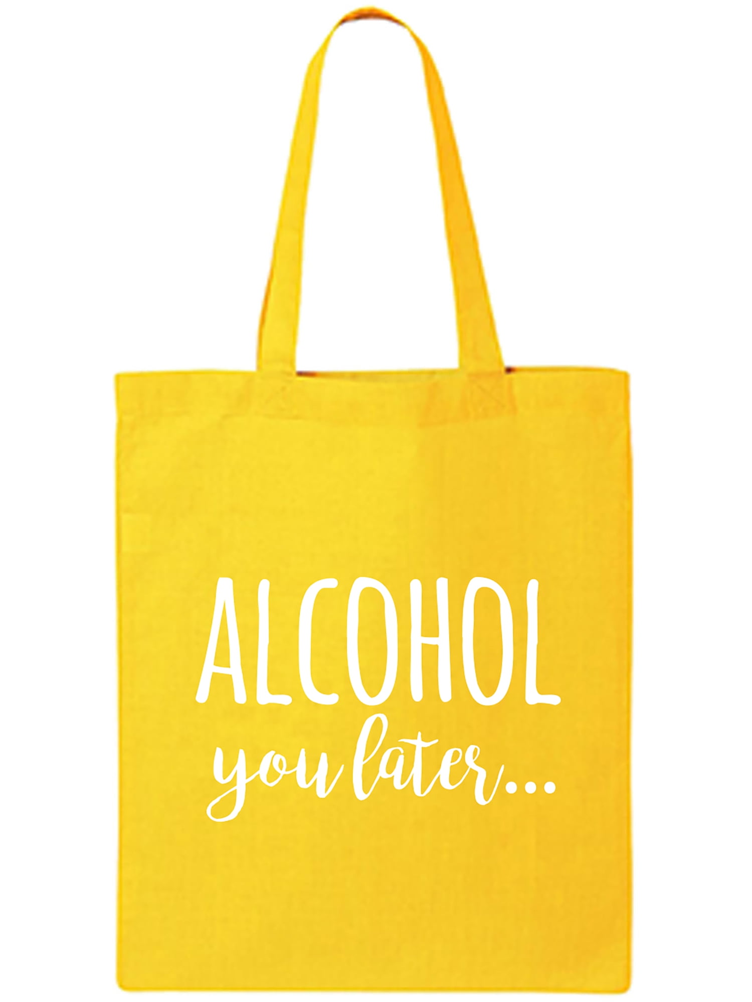 Alcohol You Later Cotton Canvas Tote Bag - Walmart.com