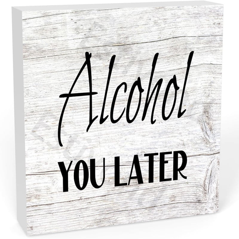 Alcohol You Later Wall Plaque Signs For Home Shelf Desk,Wooden Plaque ...
