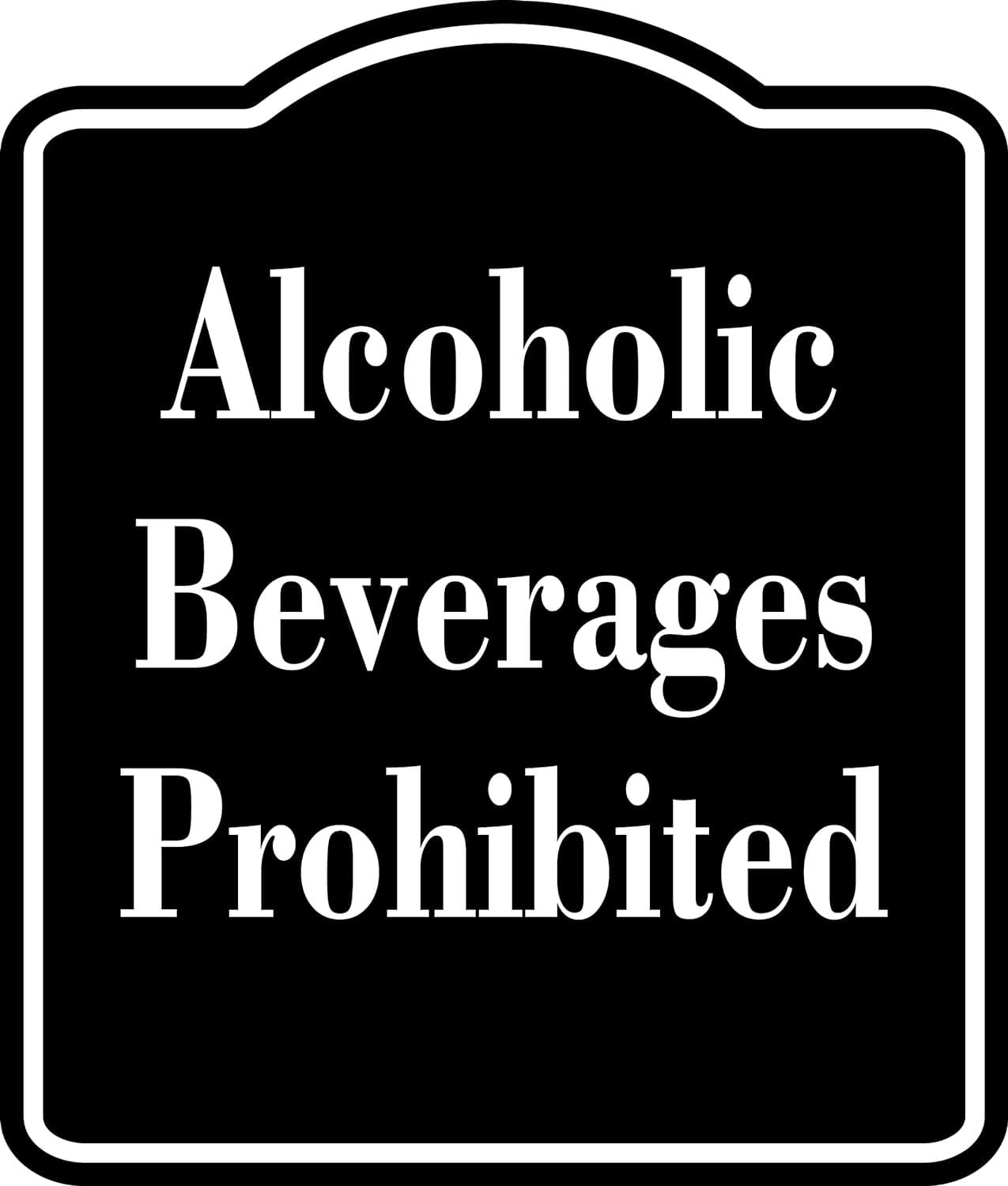 Alcoholic Beverages Prohibited BLACK Aluminum Composite Sign, 15"x18 ...