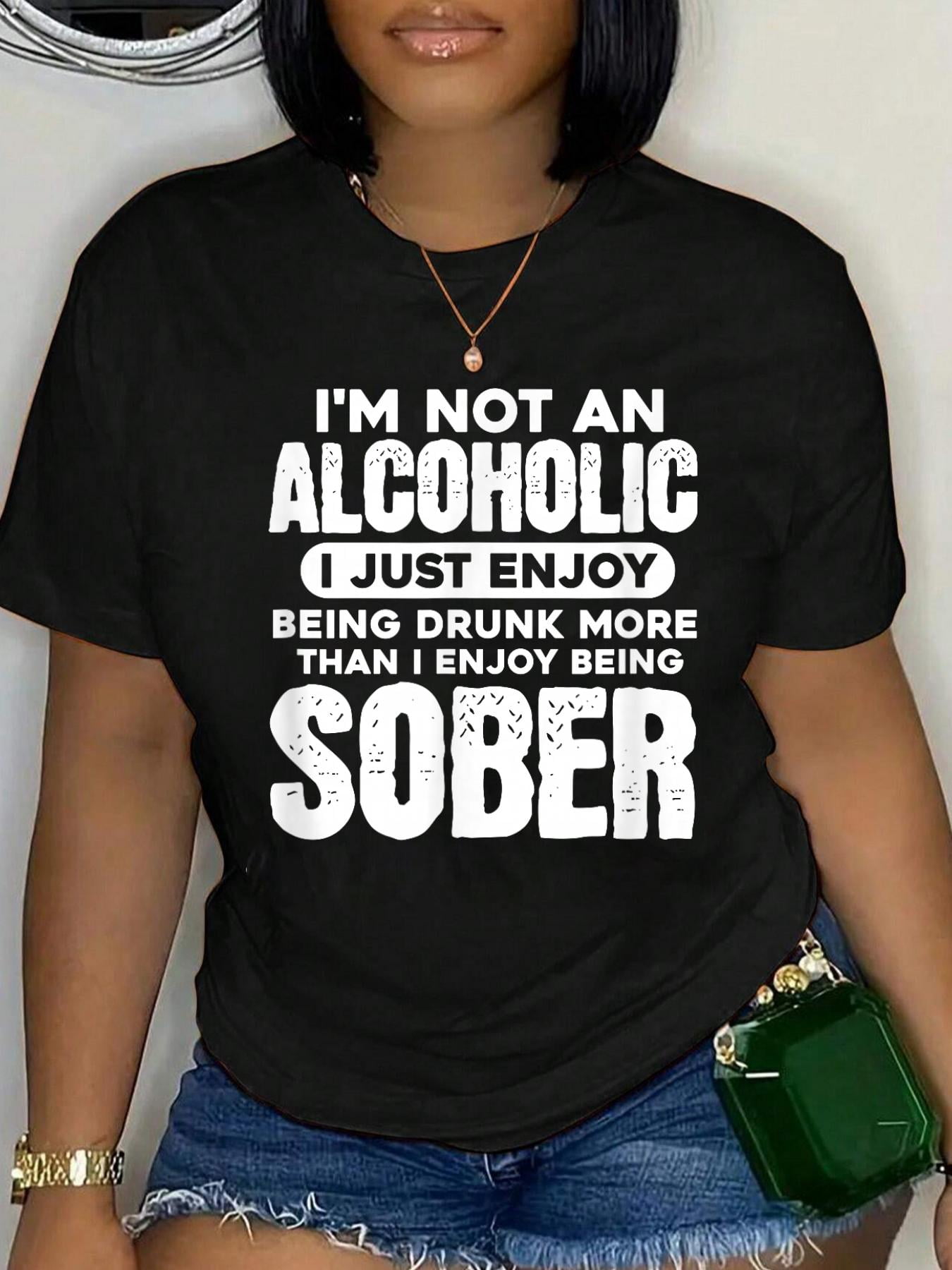 I'm Not an Alcoholic Drunk Sober Funny Alcohol Drinking Relaxed Fit ...