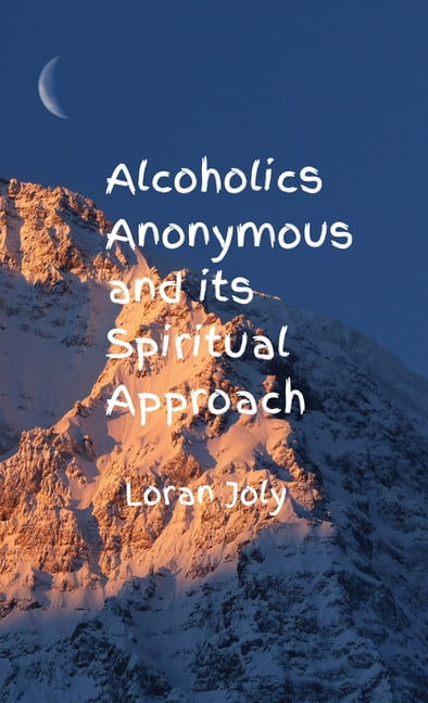 Alcoholics Anonymous and its Spiritual Approach, (Hardcover) - Walmart.com