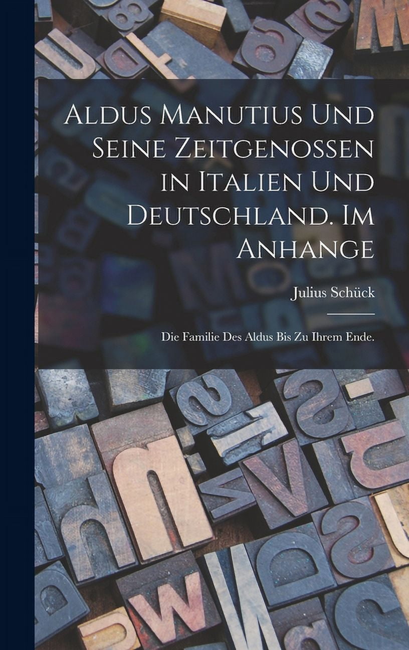 Aldus Manutius und seine Zeitgenossen in Italien und Deutschland. Im ...
