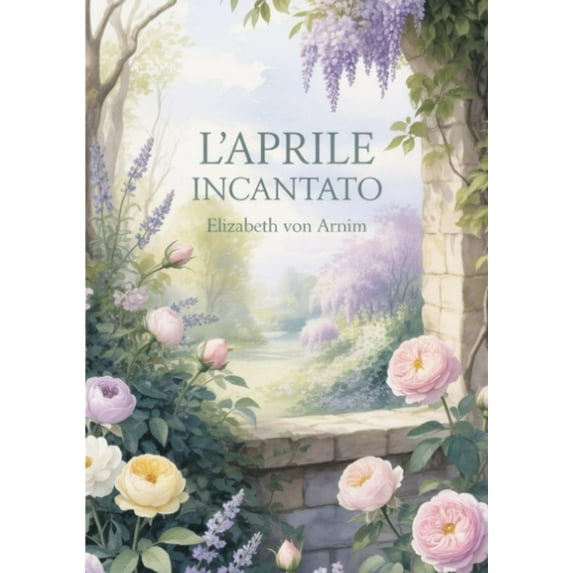 Ale. Mar. Sas,Elizabeth von Arnim L'aprile incantato (tradotto ...