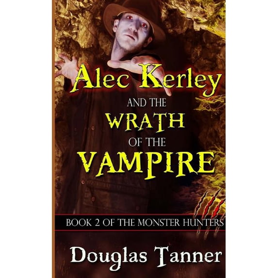 Alec Kerley and the Wrath of the Vampire Alec Kerley and the Monster ...