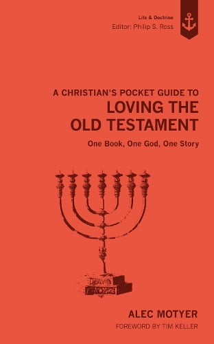 Alec Motyer A Christian's Pocket Guide to Loving The Old Testament ...