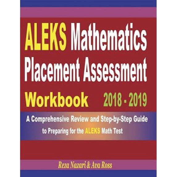 Aleks Mathematics Placement Assessment Workbook 2018 - 2019: A ...