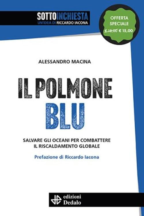 Alessandro Maci Il polmone blu. Salvare gli oceani per combattere il ...