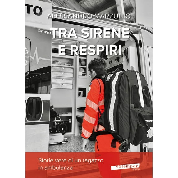 Alessandro Marzullo Tra sirene e respiri. Storie vere di un ragazzo in ...