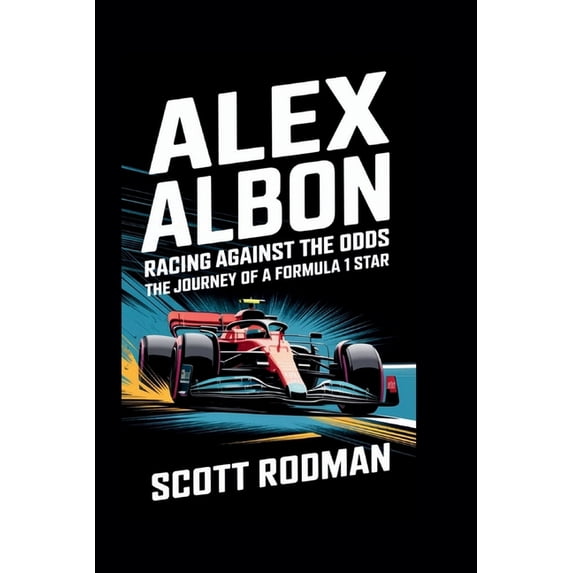 Alex Albon: Racing Against the Odds - The Journey of a Formula 1 Star ...