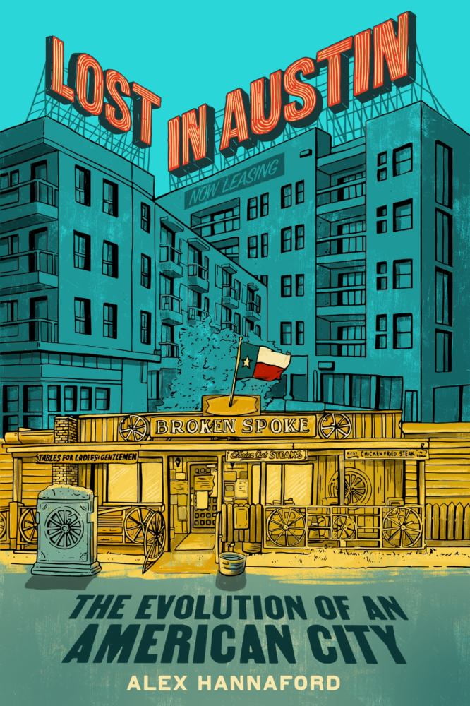 Alex Hannaford: Lost in Austin: The Evolution of an American City ...