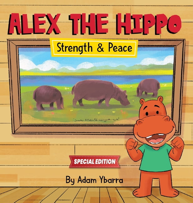 Alex The Hippo - Strength & Peace, (Hardcover) - Walmart.com