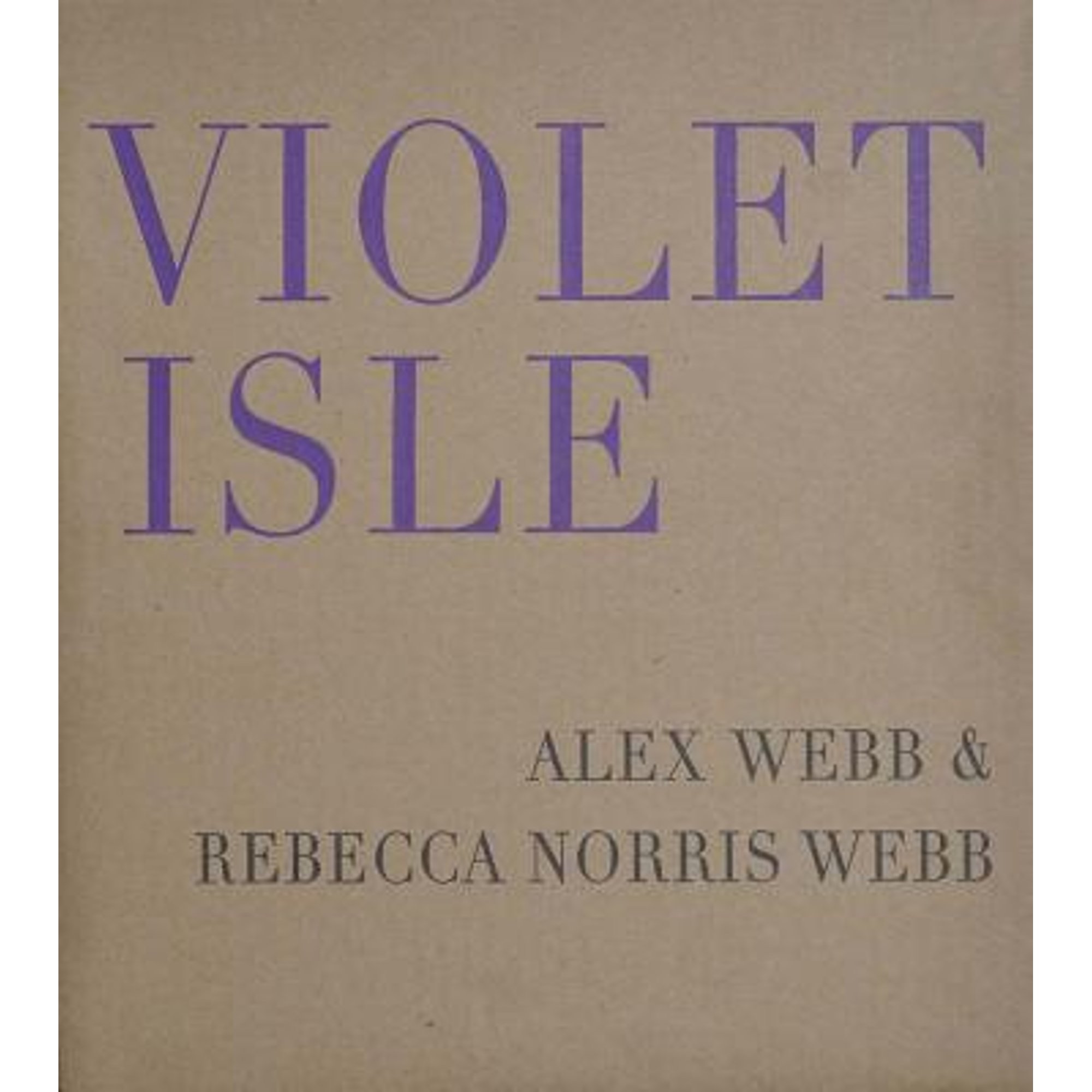Pre-Owned Alex Webb & Rebecca Norris Webb: Violet Isle: Second Edition ...