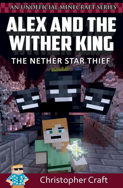 Alex's Adventures in Minecraftia Alex and The Wither King: The Nether ...