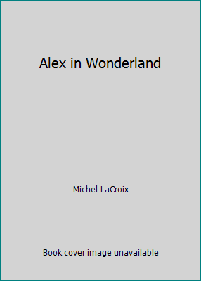 Pre-Owned Alex in Wonderland Hardcover Michel LaCroix - Walmart.com