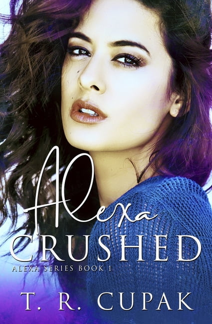Alexa: Alexa Crushed (Series #1) (Paperback) - Walmart.com