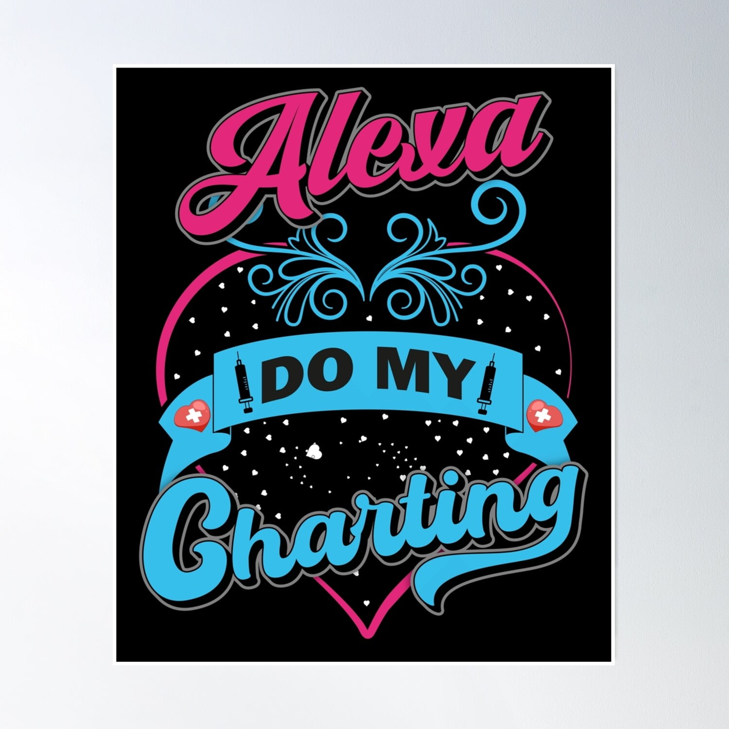 Alexa Do My Charting Poster Wall Art, Modern Wall Decor, 8x12 UNFRAMED ...