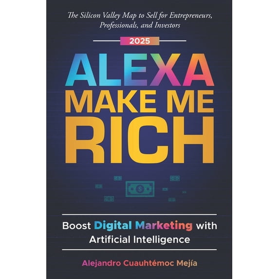 Alexa, Make Me Rich: Boost Digital Marketing with Artificial ...