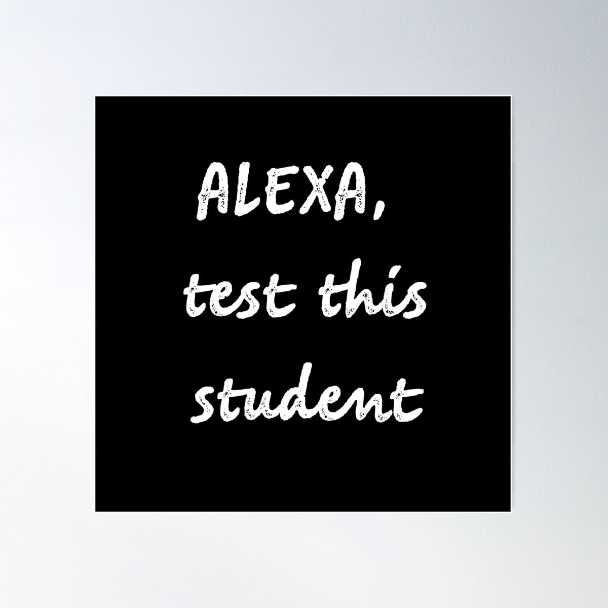 Alexa Test This Student Poster Wall Art, Modern Wall Decor For Living ...