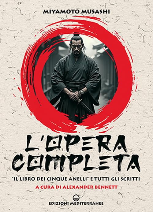 Alexander Bennett,Stefano Bertone,Musash L'opera completa. «Il libro ...