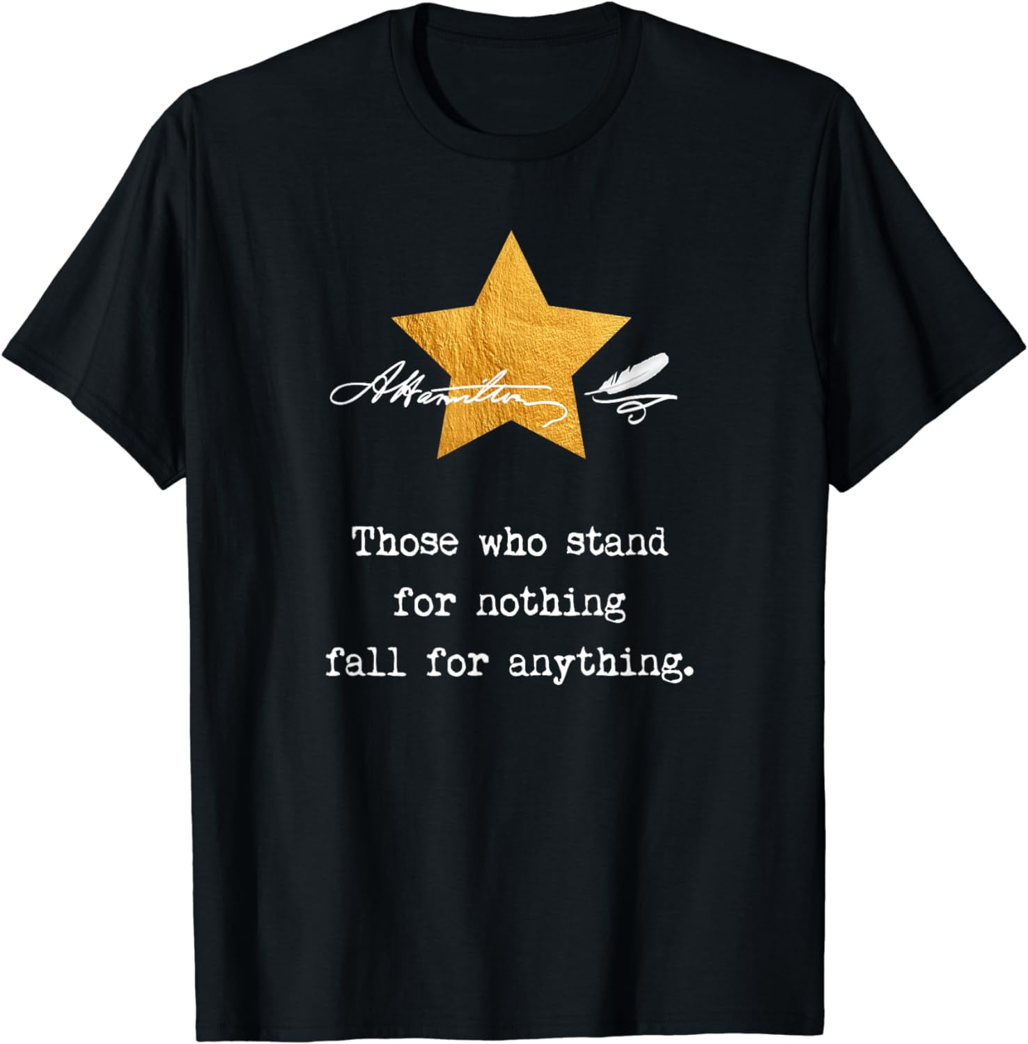 Alexander Hamilton. Those who stand for nothing. Tee - Walmart.com