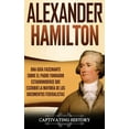 Alexander Hamilton: Una Guía Fascinante Sobre el Padre Fundador ...