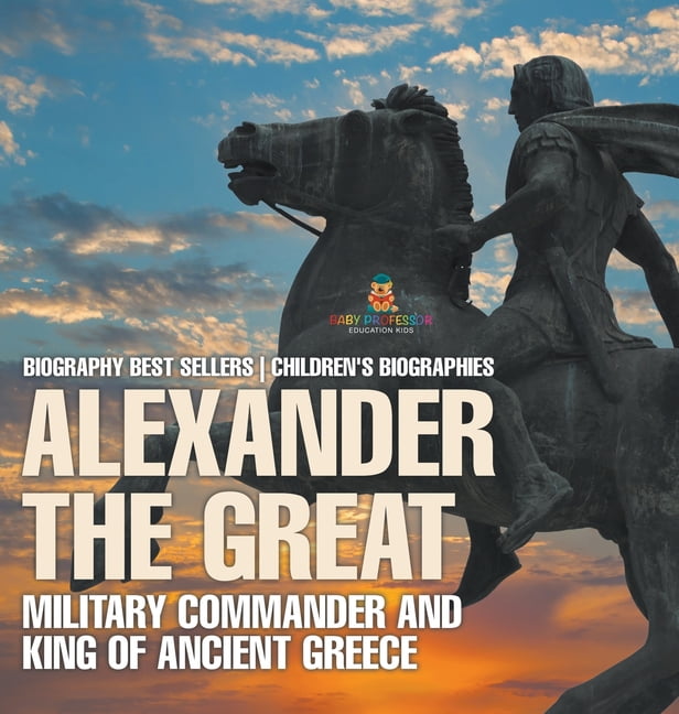 Alexander the Great: Military Commander and King of Ancient Greece ...