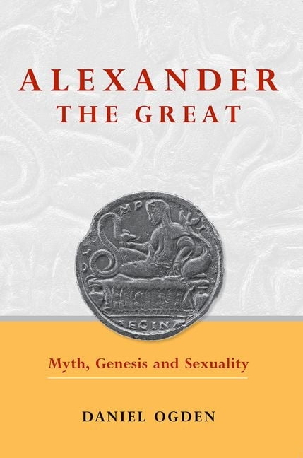 Alexander the Great: Myth, Genesis and Sexuality, (Paperback) - Walmart.com