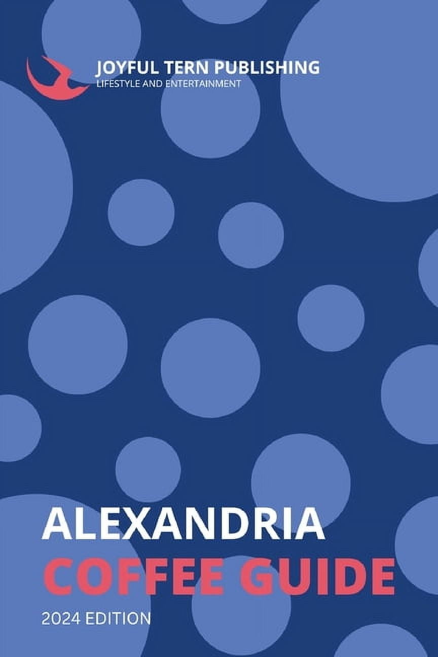 Alexandria Coffee Guide: 2024 Edition, (Paperback) - Walmart.com