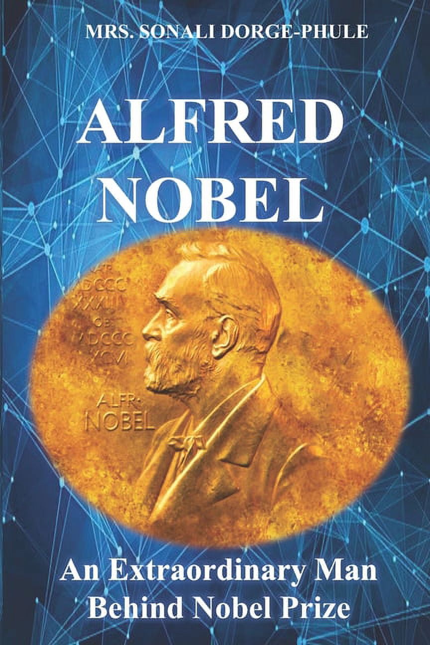 Alfred Nobel: An Extraordinary Man Behind Nobel Prize - Walmart.com
