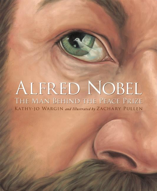 Alfred Nobel: The Man Behind the Peace Prize (Hardcover) - Walmart.com
