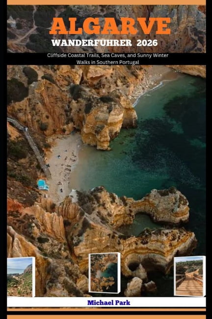 Algarve Wanderführer 2026: Cliffside Coastal Trails, Sea Caves, and ...