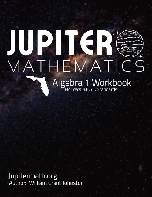 Algebra 1 Workbook: Jupitermath.org -- William Grant Johnston - Walmart.com