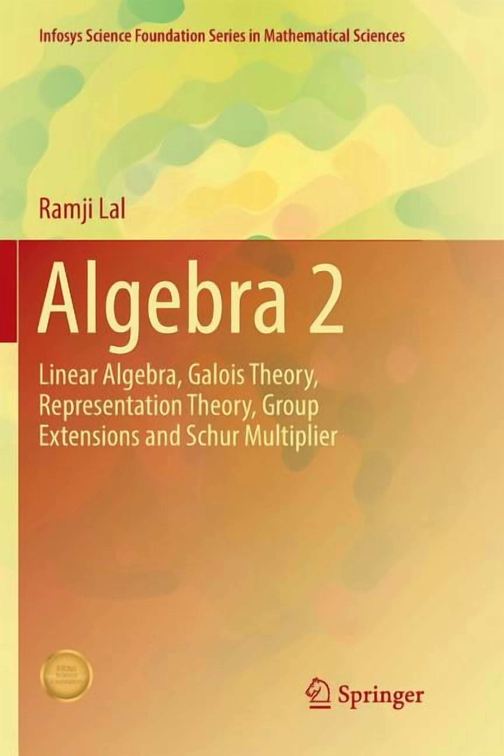 Algebra 2: Linear Algebra, Galois Theory, Representation Theory, Group ...