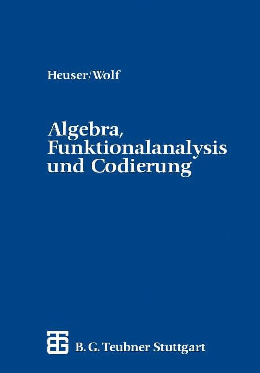 Algebra, Funktionalanalysis Und Codierung: Eine EinfÃ¼hrung FÃ¼r ...