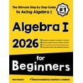 Algebra I for Beginners: The Ultimate Step by Step Guide to Acing Algebra I, (Paperback ...