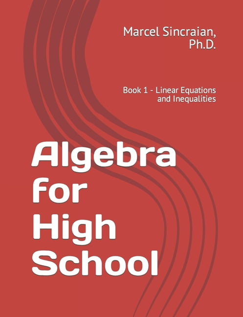 Algebra for High School: Book 1 - Linear Equations and Inequalities ...