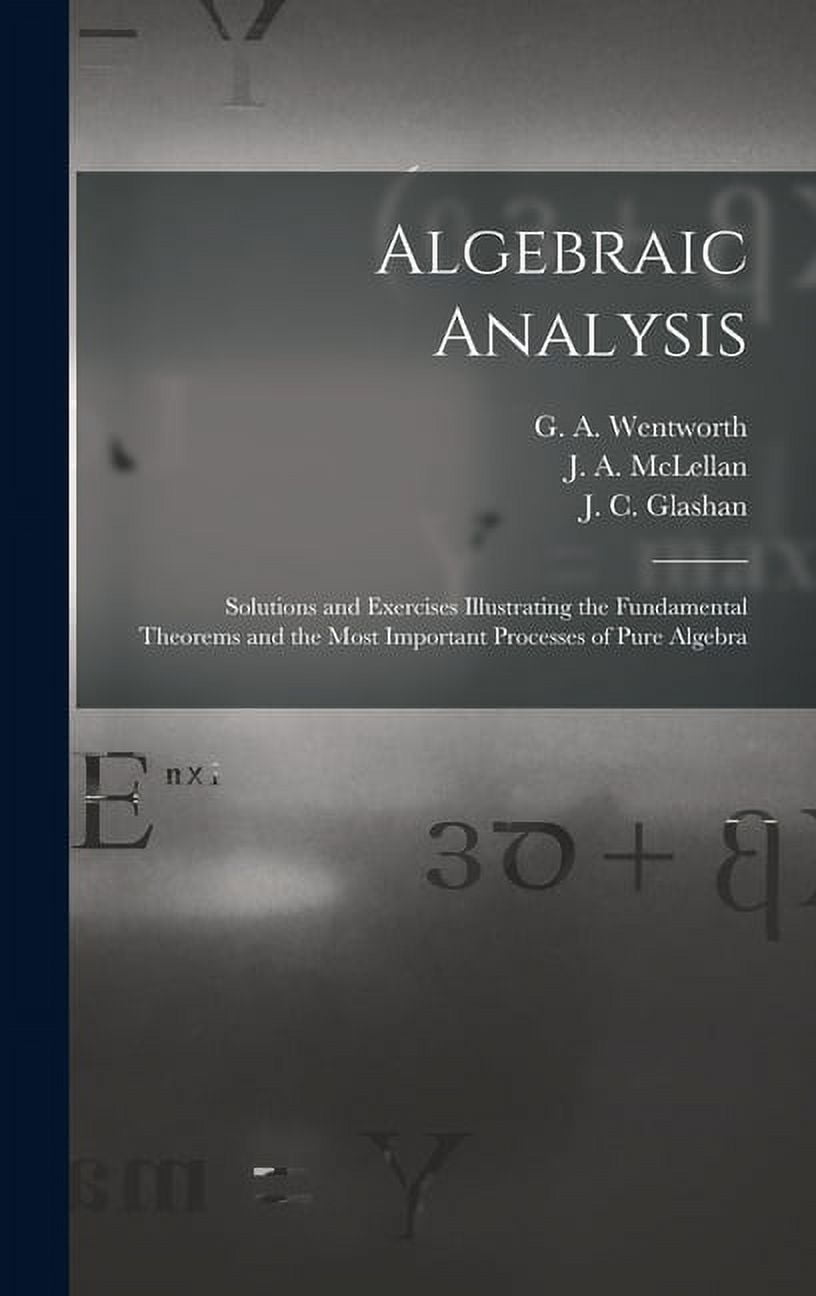 Algebraic Analysis [microform]: Solutions and Exercises Illustrating ...