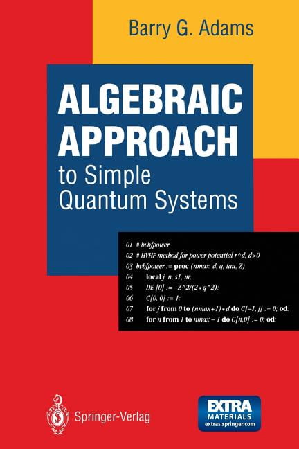 Algebraic Approach to Simple Quantum Systems: With Applications to ...