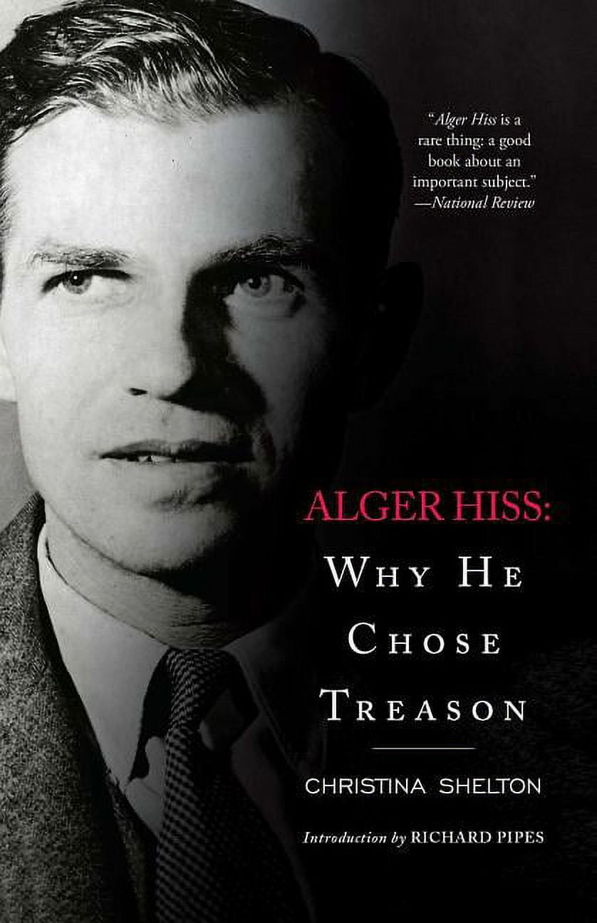 Alger Hiss : Why He Chose Treason (Paperback) - Walmart.com