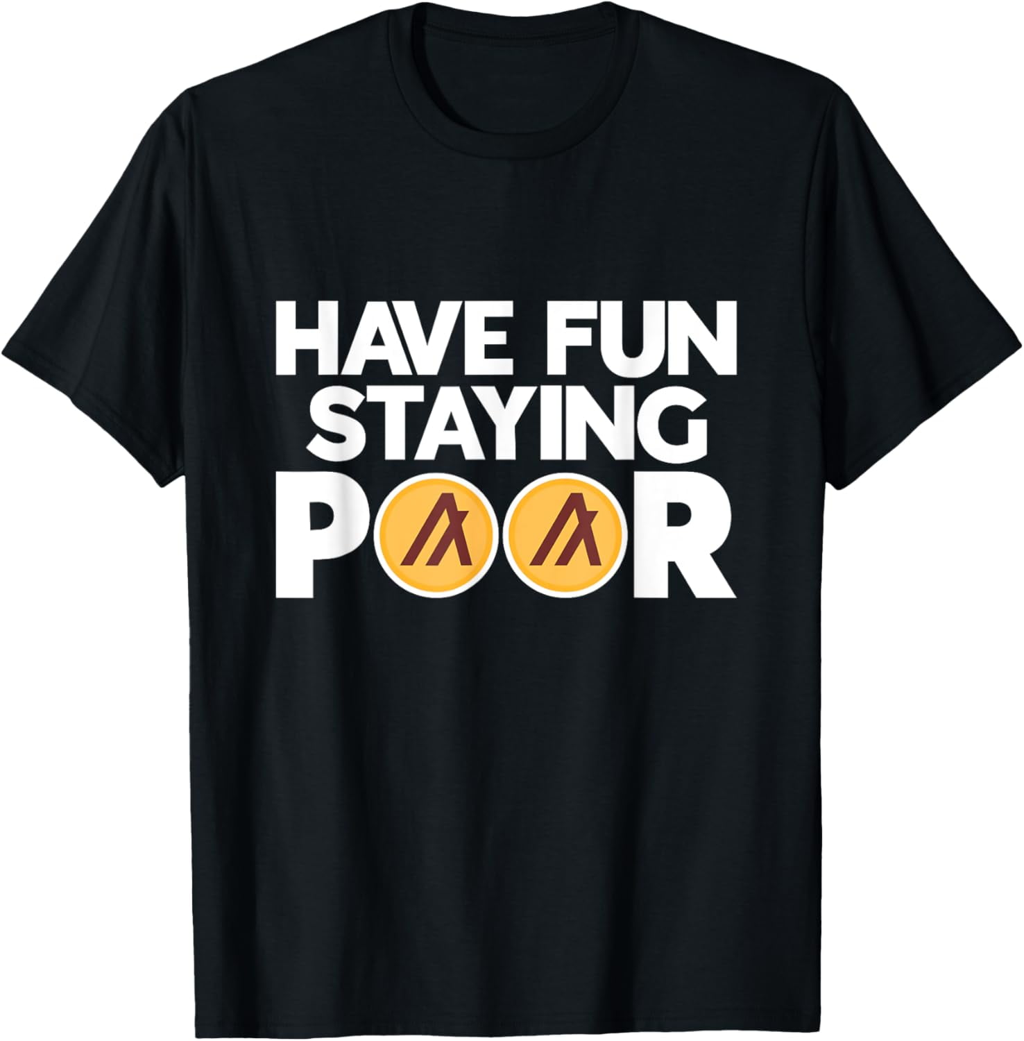Algorand Have Fun Staying Poor Funny Cryptocurrency T-Shirt - Walmart.com