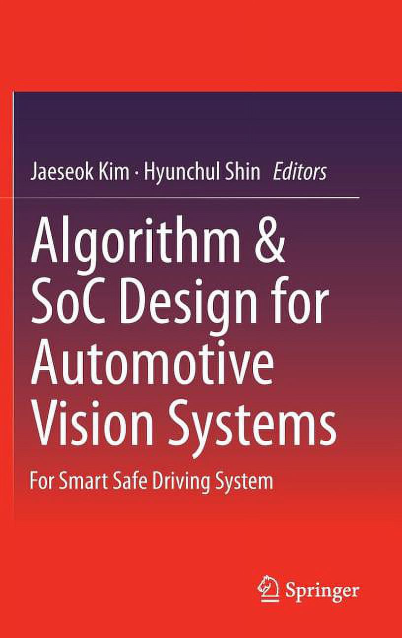Algorithm & Soc Design for Automotive Vision Systems: For Smart Safe ...