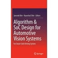 Algorithm & Soc Design for Automotive Vision Systems: For Smart Safe Driving System (Hardcover ...